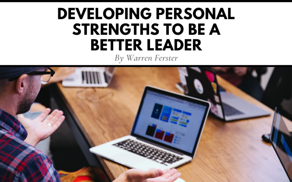 Developing Personal Strengths to Be a Better Leader | Warren Ferster ...