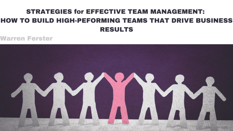 Strategies for Effective Team Management: How to Build High-Performing ...